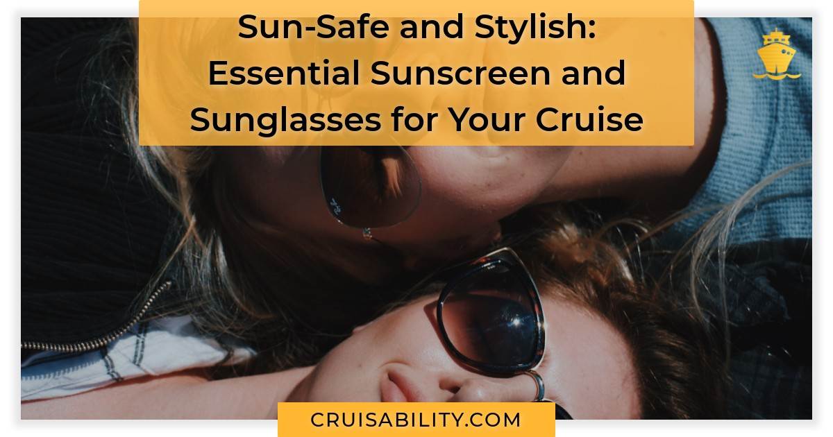 Sun-Safe and Stylish: Essential Sunscreen and Sunglasses for Your ...