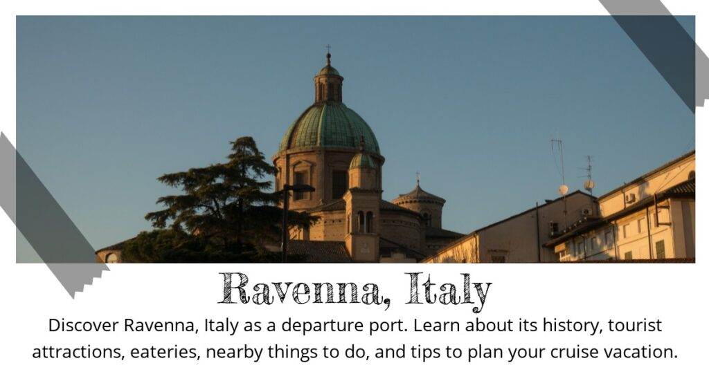Destination Guide: Ravenna, Italy - Departure Port for Your Dream ...