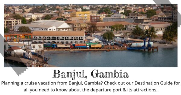Destination Guide: Your Ultimate Banjul Port Departure Handbook ...