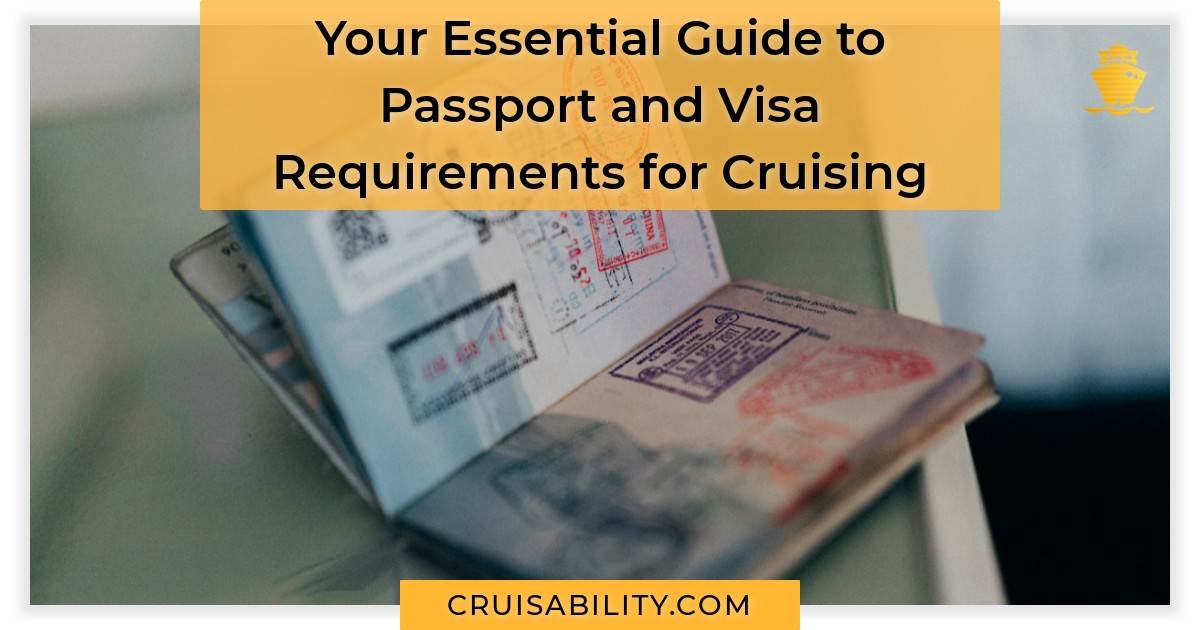 Your Essential Guide to Passport and Visa Requirements for Cruising ...