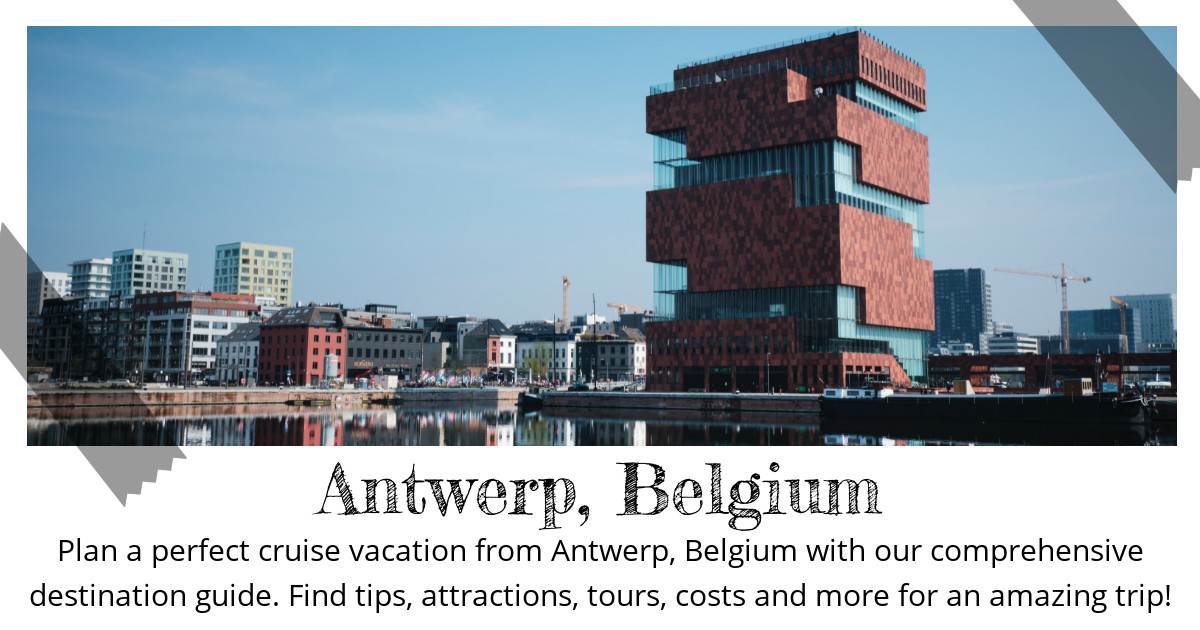 Destination Guide: Antwerp Port Your Ultimate Cruise Planning Handbook - Cruisability