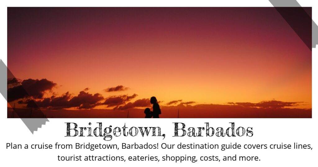 Destination Guide: Your Ultimate Bridgetown, Barbados Cruise Departure ...