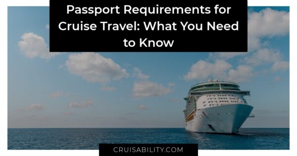 Passport Requirements for Cruise Travel: What You Need to Know ...
