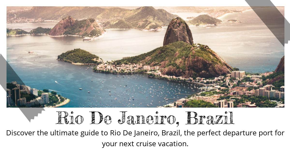 Destination Guide: Rio De Janeiro Port Your Ultimate Cruise Departure ...