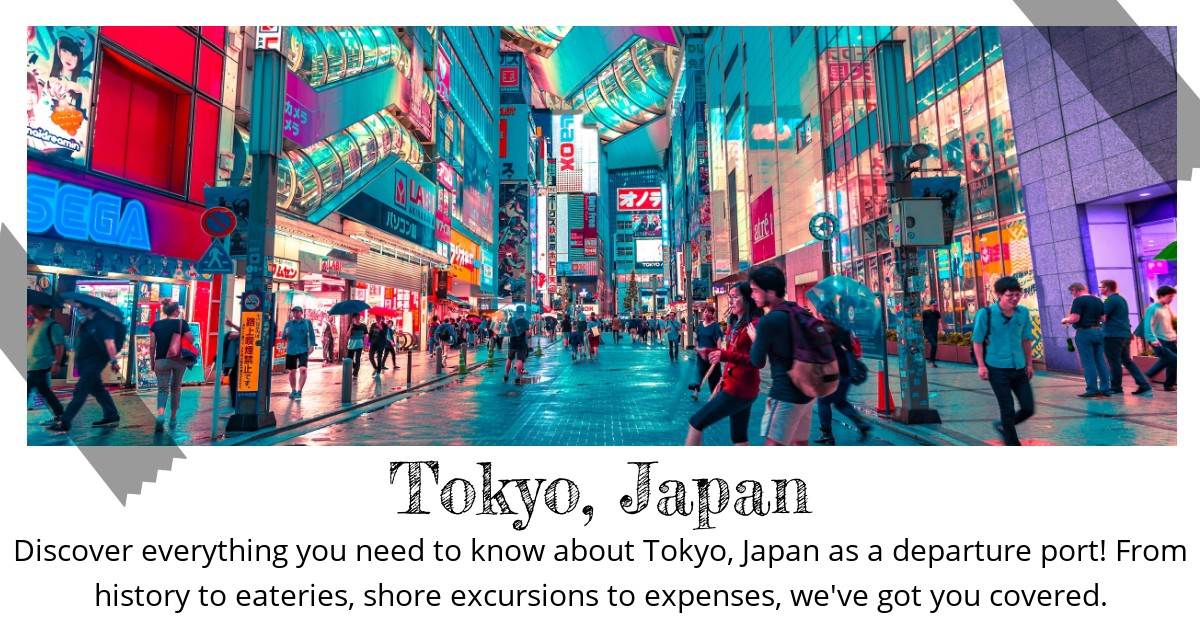 Destination Guide: Tokyo, Japan Departure Port Your Ultimate Cruise ...