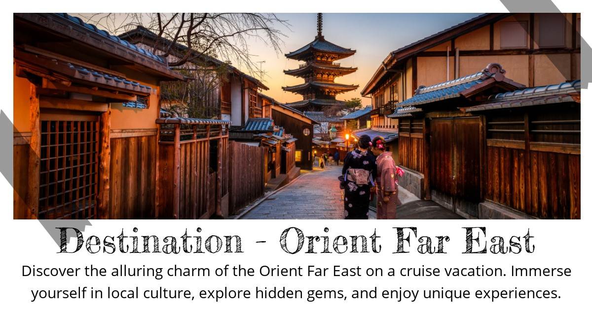 Cruise the Exotic Orient Far East: Unveiling Hidden Gems & Local ...