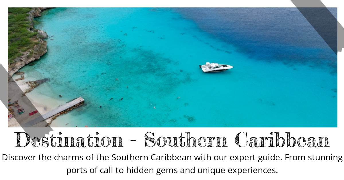 Discover the Uncharted Wonders of the Southern Caribbean on Your Cruise ...