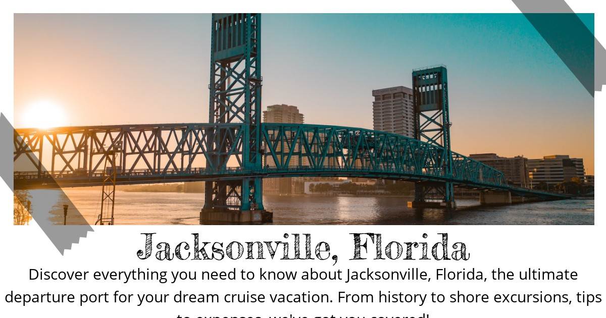 Destination Guide: Jacksonville Port- Your Ultimate Departure Point for ...