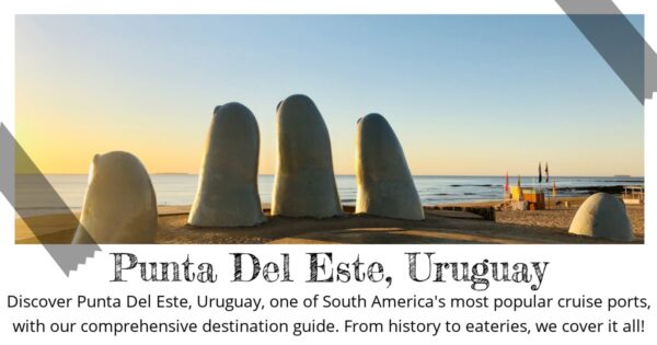 Discover the Best of Punta Del Este: Your Ultimate Departure Port Guide ...