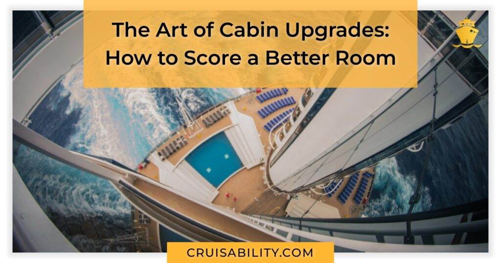 The Art of Cabin Upgrades: How to Score a Better Room - Cruisability