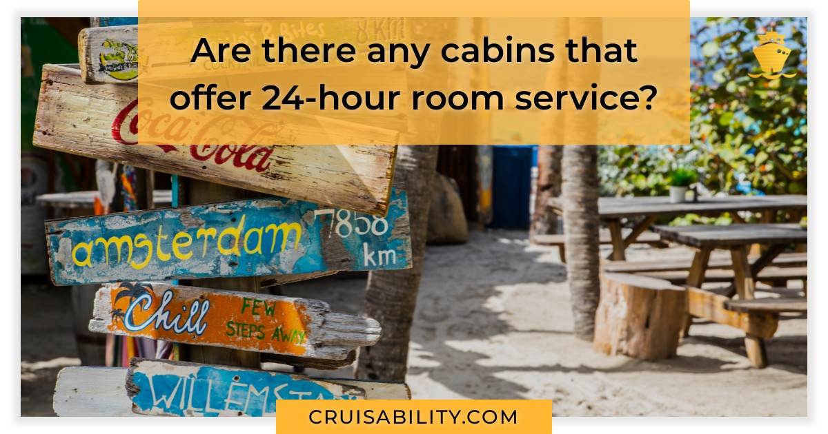 Are there any cabins that offer 24-hour room service? - Cruisability
