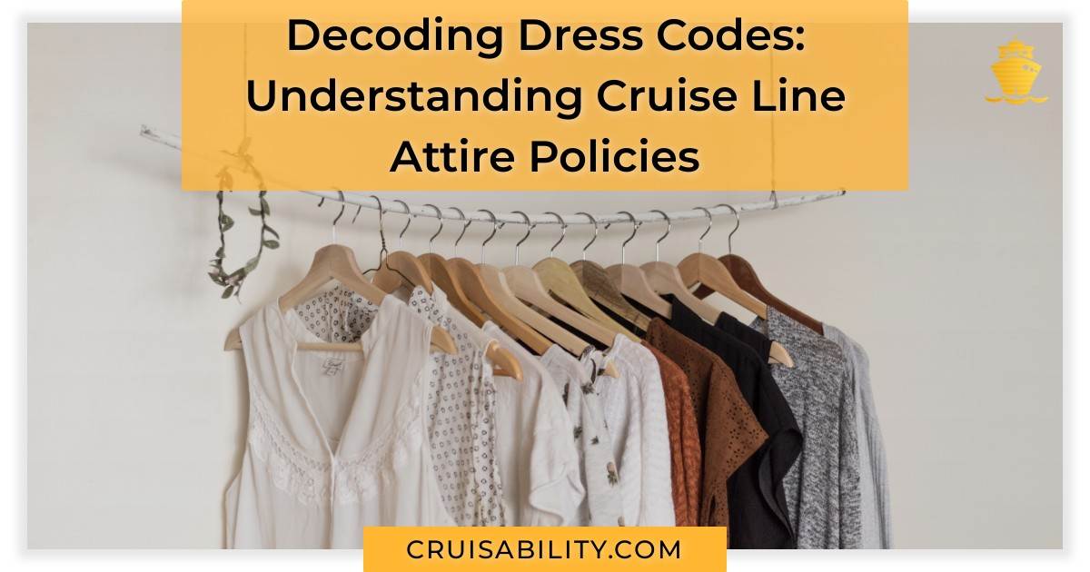 Decoding Dress Codes: Understanding Cruise Line Attire Policies ...