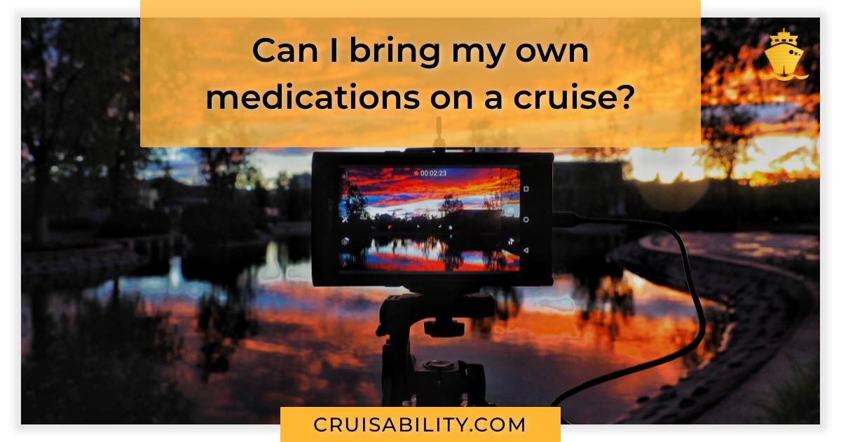 Can I bring my own medications on a cruise? - Cruisability