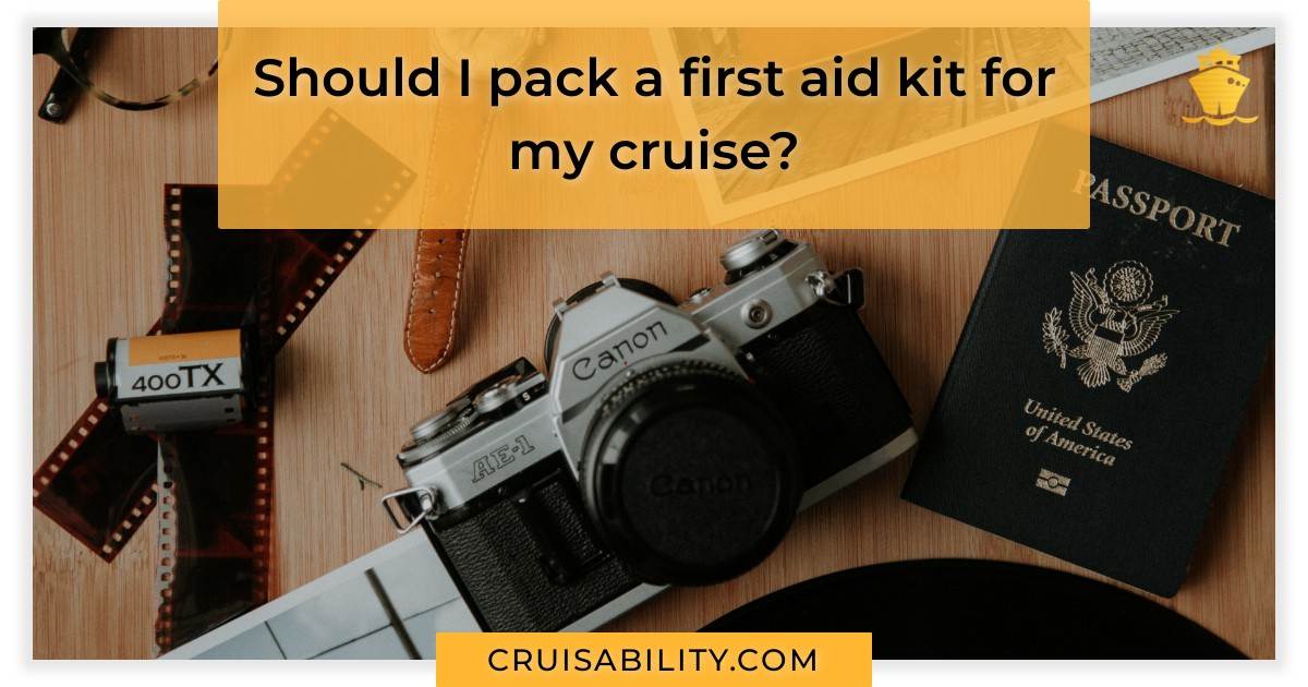 Should I pack a first aid kit for my cruise? - Cruisability