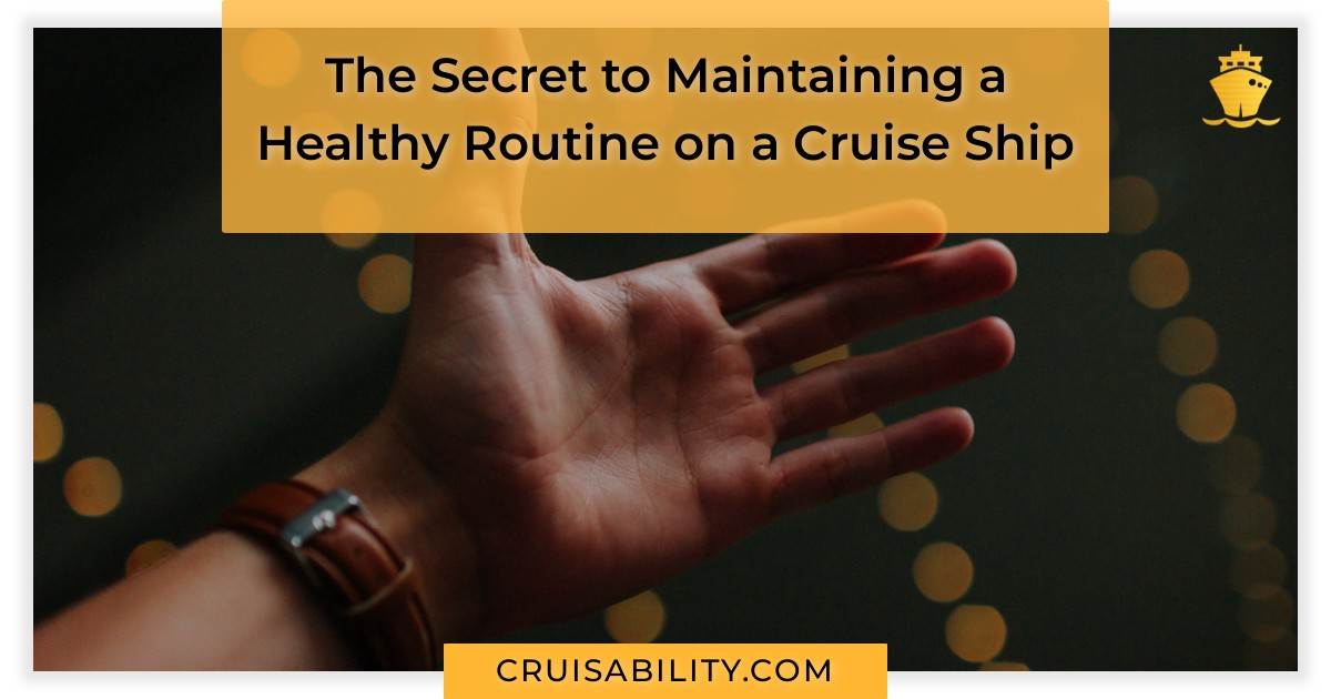 The Secret to Maintaining a Healthy Routine on a Cruise Ship - Cruisability